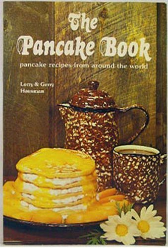The Pancake Book (Pancake Recipes From Around The World): Lorry Hausman ...
