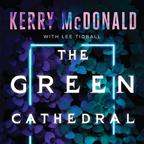 Amazon.com: The Green Cathedral (Audible Audio Edition): Kerry McDonald ...