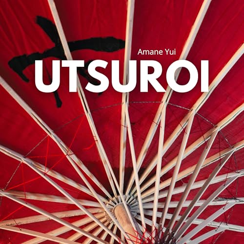 Écouter Utsuroi: A Japanese Meditation on Change de Amane YUI sur Amazon Music