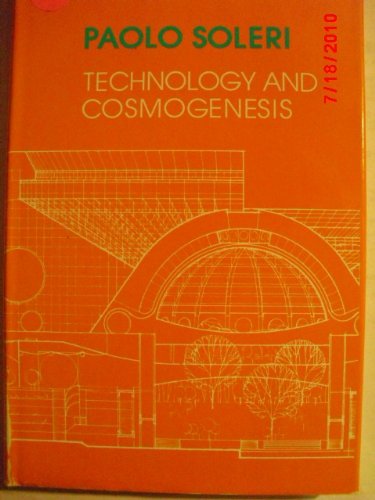 Technology and cosmogenesis: Soleri, Paolo: 9780913757628: Amazon.com ...