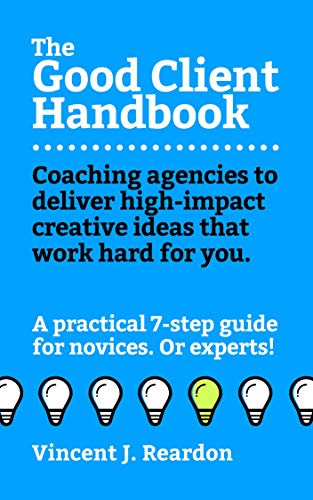 Amazon.com: The Good Client Handbook: Coaching agencies to deliver high ...