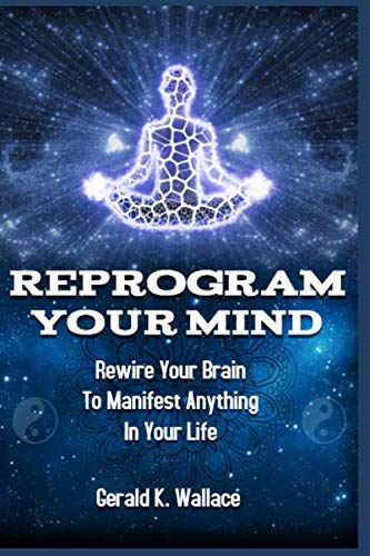 Amazon.com: Reprogram Your Mind - Rewire Your Brain to Manifest ...