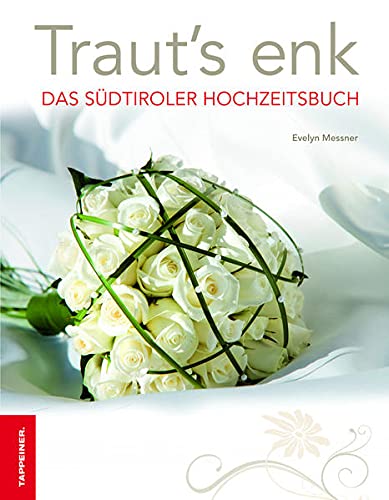 Traut's enk - Das Südtiroler Hochzeitsbuch : Evelyn Messner: Amazon.de ...
