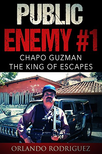 Joaquin EL Chapo Guzman :PUBLIC ENEMY #1: The King of escapes eBook ...