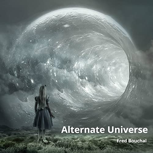 Alternate Universe by Fred Bouchal on Prime Music