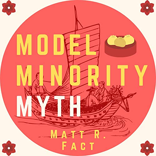 Play Model Minority Myth by Matt R. Fact on Amazon Music