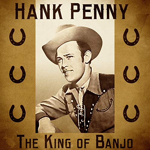 The King of Banjo (Remastered) by Hank Penny on Amazon Music - Amazon.co.uk
