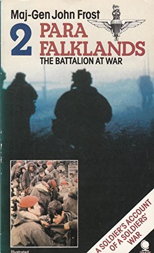 2 Para Falklands: the Battalion at war: Frost, Major-General John ...