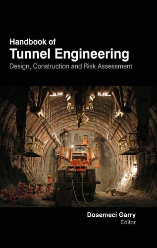 Handbook of Tunnel Engineering: Design , Construction & Risk Assessment ...