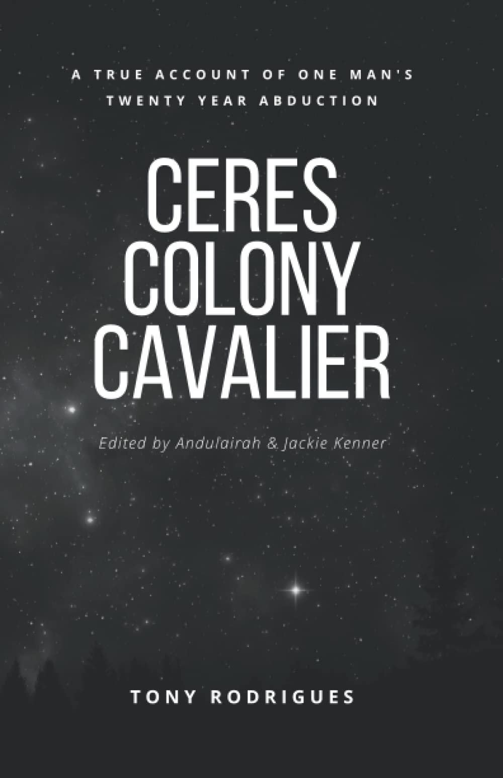 Ceres Colony Cavalier: A True Account Of One Man's Twenty Year ...