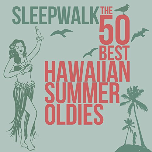 Sleepwalk the 50 Best Hawaiian Summer Oldies : Various artists: Amazon.fr: Digital Music