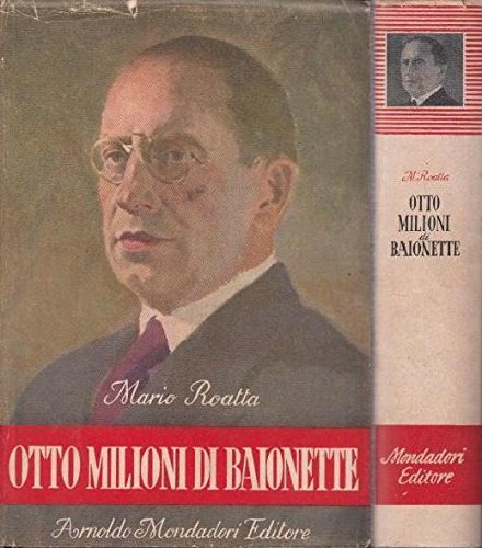 Otto milioni di baionette : Roatta Mario: Amazon.it: Libri