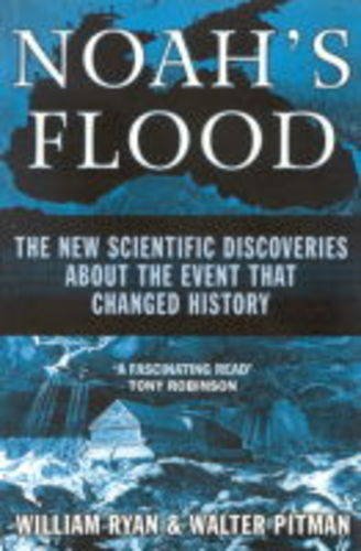 Noah's Flood. The New Scientific Discoveries about the Event that ...