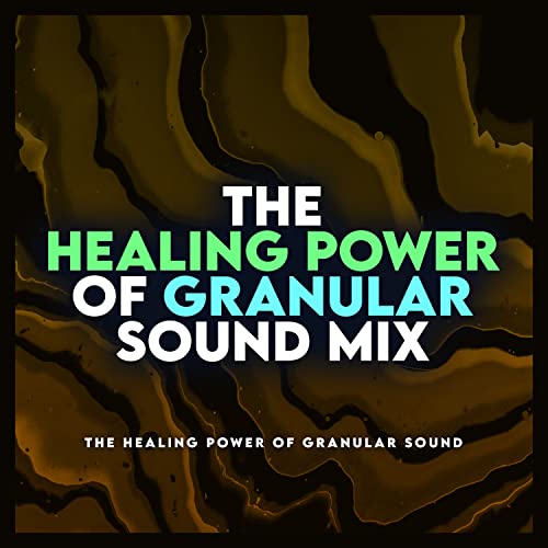 Play The Healing Power Of Granular Sound Mix by The Healing Power Of ...