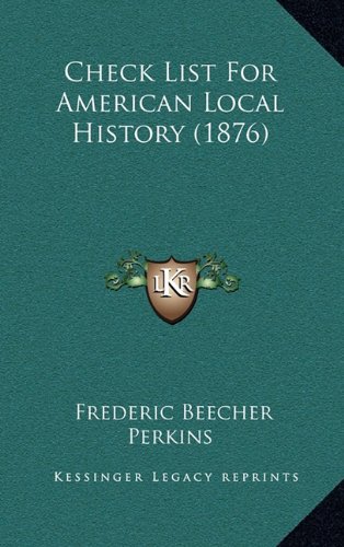 Check List For American Local History (1876): Perkins, Frederic Beecher ...