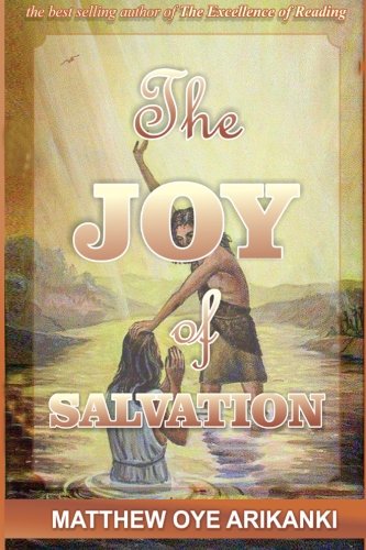 Amazon.com: The Joy of Salvation: 9781484973226: Arikanki, Matthew Oye ...