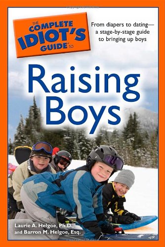 The Complete Idiot's Guide to Raising Boys: Helgoe Ph.D., Laurie A ...