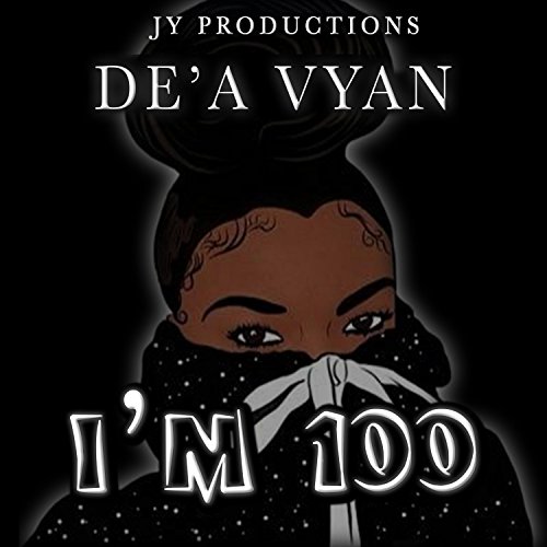 Play I'm 100 by De'A Vyan on Amazon Music