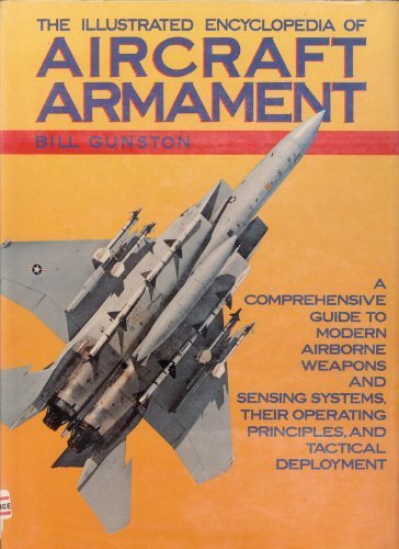 The Illustrated Encyclopedia of Aircraft Armament: A Comprehensive ...