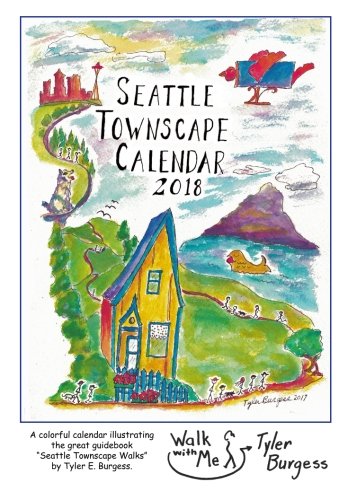 Seattle Calendar 2018: Seattle Townscape Walks illustrated (Calendars ...