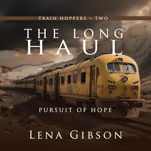 Amazon.com: The Long Haul: Pursuit of Hope: Train Hoppers, Book 2 ...