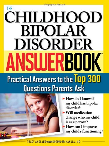 The Childhood Bipolar Disorder Answer Book: Practical Answers to the ...