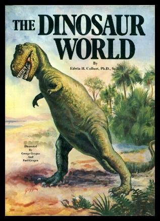 The Dinosaur World: Colbert, Edwin Harris: 9780873960816: Amazon.com: Books