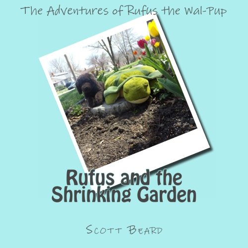 The Adventures of Rufus the Wal-Pup: Rufus and the Shrinking Garden ...
