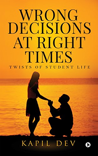 Wrong Decisions at Right Times : Twists of Student Life - Kindle ...