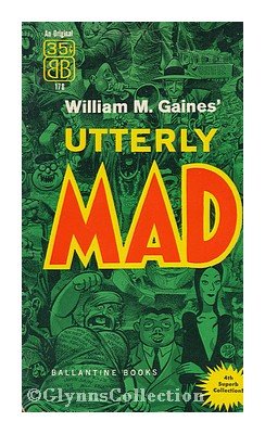 William M. Gaines' Utterly Mad: Gaines, William M.: Amazon.com: Books