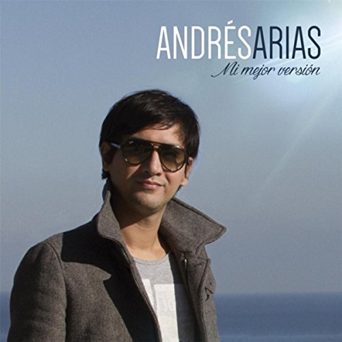Amazon Music - Andrés AriasのMi Mejor Versión - Amazon.co.jp