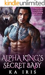 Lycan King's Secret Child: A Rejected Mate Shifter Romance (Forbidden Alpha Kings Book 17) eBook ...