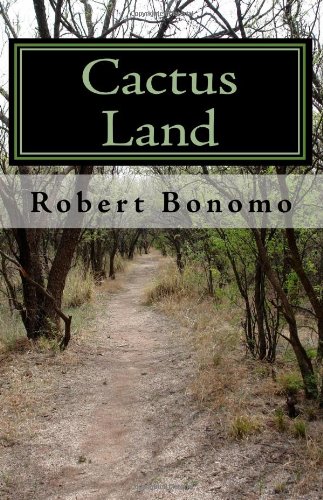 Cactus Land: Bonomo, Robert: 9781441461636: Amazon.com: Books