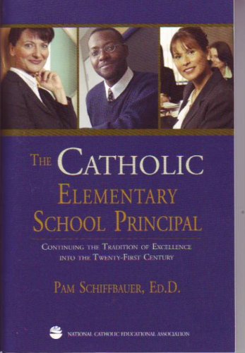 The Catholic Elementary School Principal: Continuing The Tradition Of ...