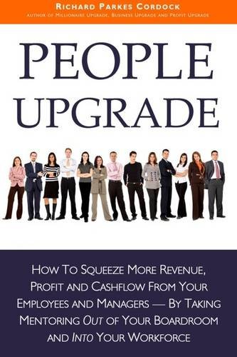 People Upgrade: How to Squeeze More Revenue, Profit and Cashflow from ...