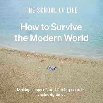 Amazon.com: How to Survive the Modern World: Making Sense of, and ...