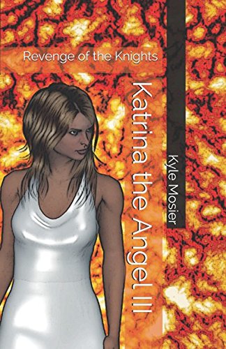Katrina the Angel III: Revenge of the Knights: Mosier, Kyle ...