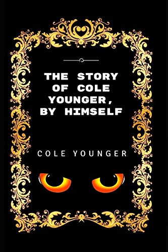The Story Of Cole Younger, By Himself: By Cole Younger - Illustrated ...