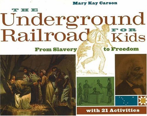The Underground Railroad For Kids: From Slavery To Freedom With 21 ...
