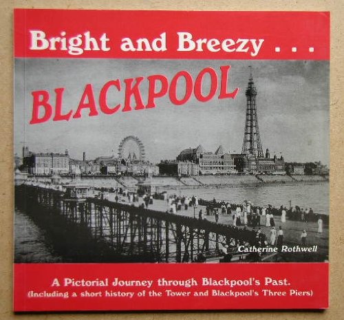 Bright and Breezy Blackpool: A Pictorial Journey Through Blackpool's ...