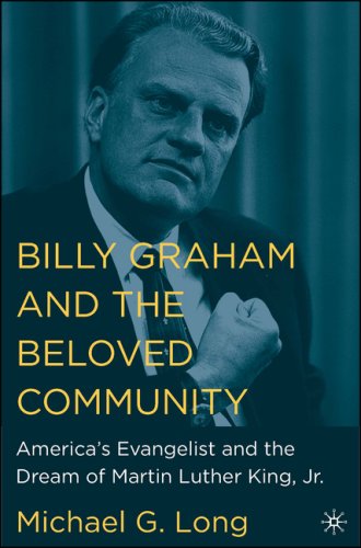 Billy Graham and the Beloved Community: America's Evangelist and the ...