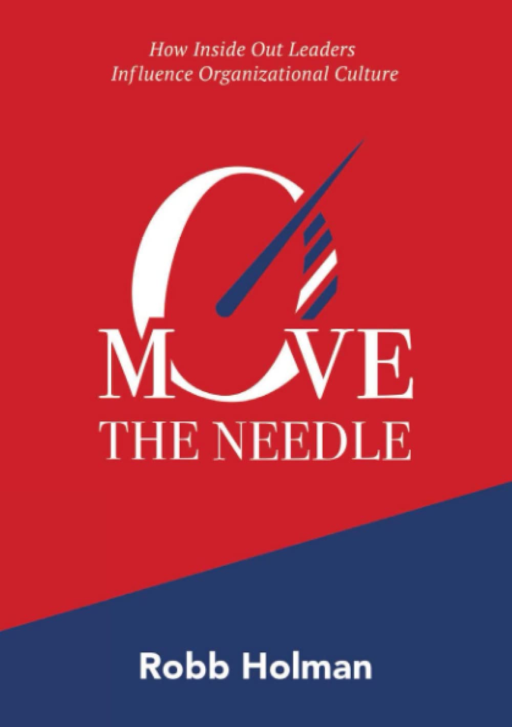 Buy Move the Needle: How Inside Out Leaders Influence Organizational ...