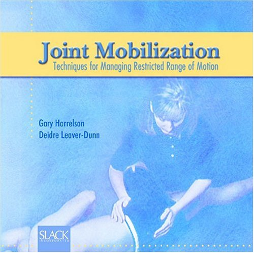 Joint Mobilization: Techniques for Managing Restricted Range of Motion ...