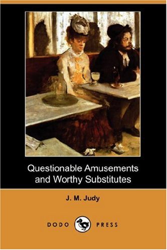 Questionable Amusements and Worthy Substitutes: Judy, J. M ...