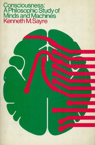 Consciousness:A Philosophic Study of Minds and Machines: Kenneth M ...