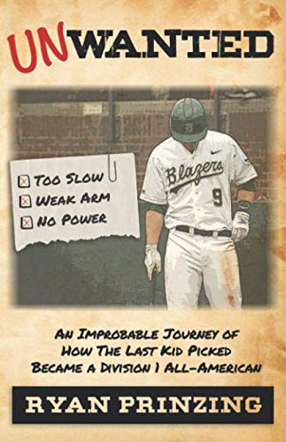 Unwanted: An Improbable Journey of How The Last Kid Picked Became a ...