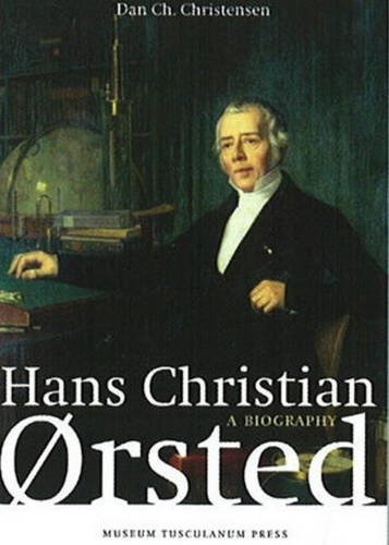 Amazon | Hans Christian Orsted: A Biography | Christensen, Dan Ch ...
