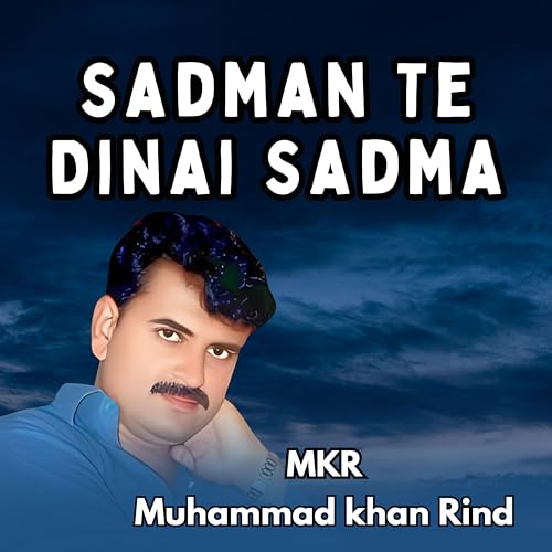 Sadman Te Dinai Sadma by Muhammad Khan Rind on Amazon Music Unlimited