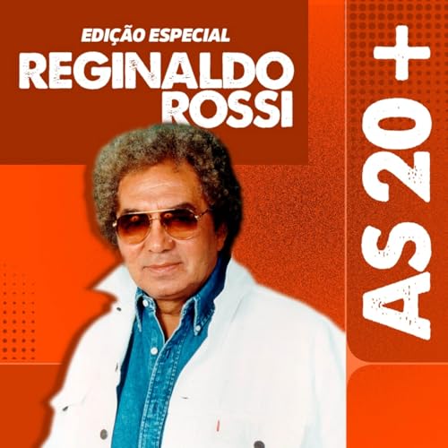 Reginaldo Rossi / As 20+ de Reginaldo Rossi no Amazon Music Unlimited