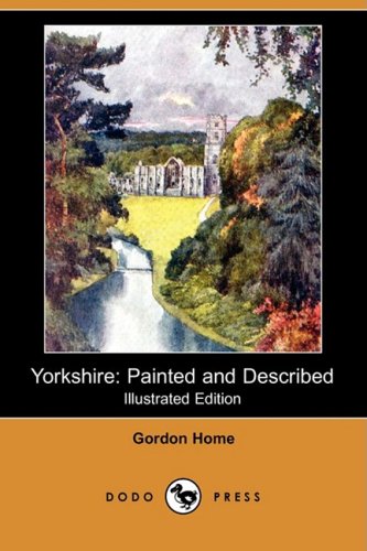 Yorkshire: Painted and Described: Home, Gordon: 9781406561173: Amazon ...